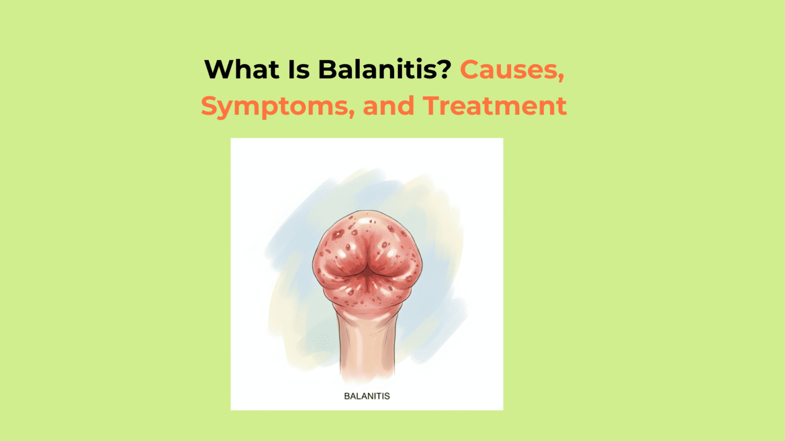 What Is Balanitis? A Complete Guide to Causes, Symptoms, and Treatment